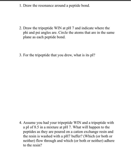 Solved 1. Draw the resonance around a peptide bond. 2. Draw | Chegg.com