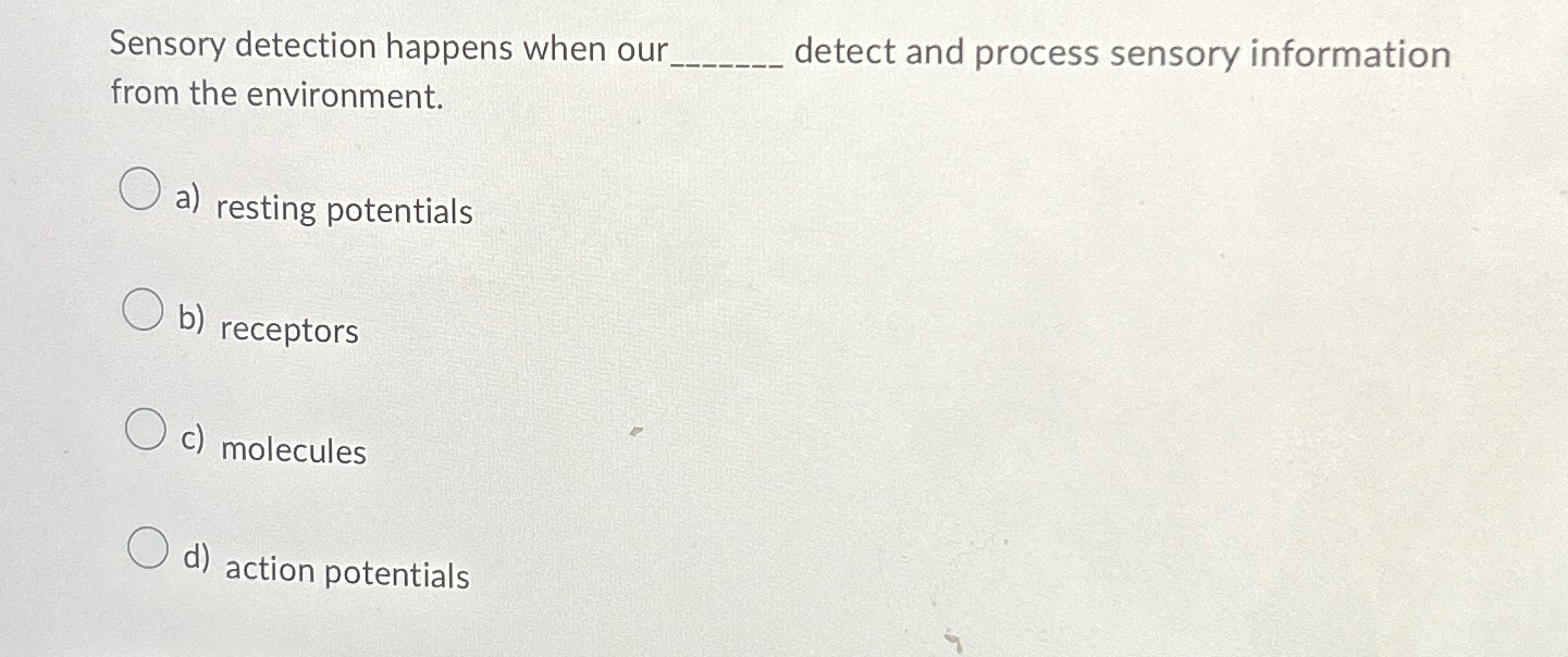 Solved Sensory detection happens when our detect and process | Chegg.com
