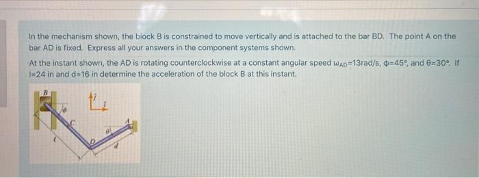Solved In the mechanism shown, the block B is constrained to | Chegg.com