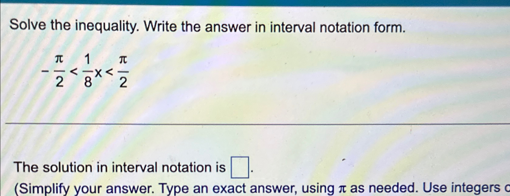Solved Solve the inequality. Write the answer in interval | Chegg.com