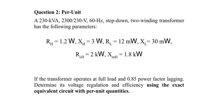 Solved Question 2: Per-Unit A 230-kVA, 2300/230-V, 60-Hz, | Chegg.com