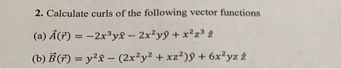 Solved 2. Calculate curls of the following vector functions | Chegg.com