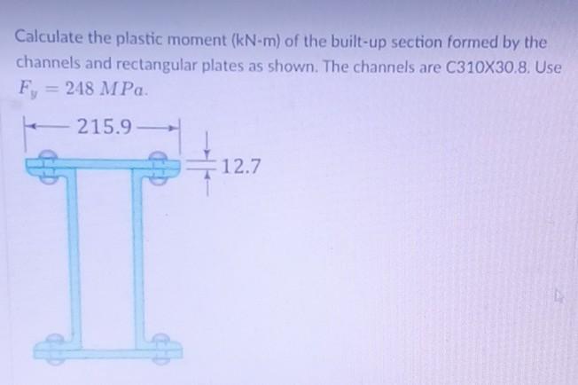 Solved Calculate the plastic moment (kN-m) of the built-up | Chegg.com
