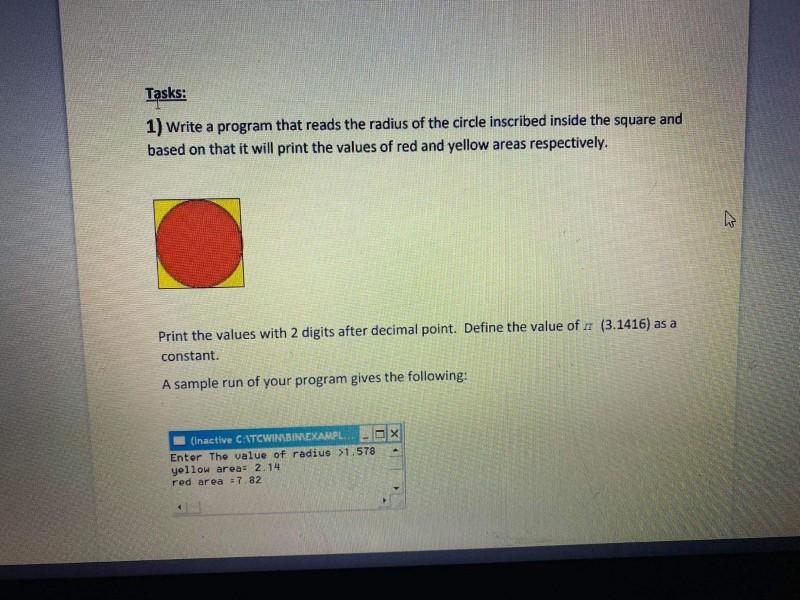 Solved Tasks: 1) Write a program that reads the radius of | Chegg.com