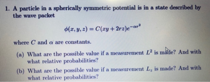 Solved 1. A particle in a spherically symmetric potential is | Chegg.com