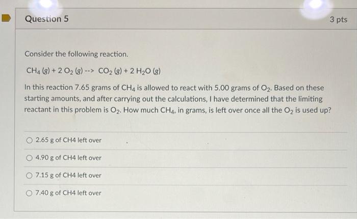 Solved Question 5 3 pts Consider the following reaction. CH4 | Chegg.com