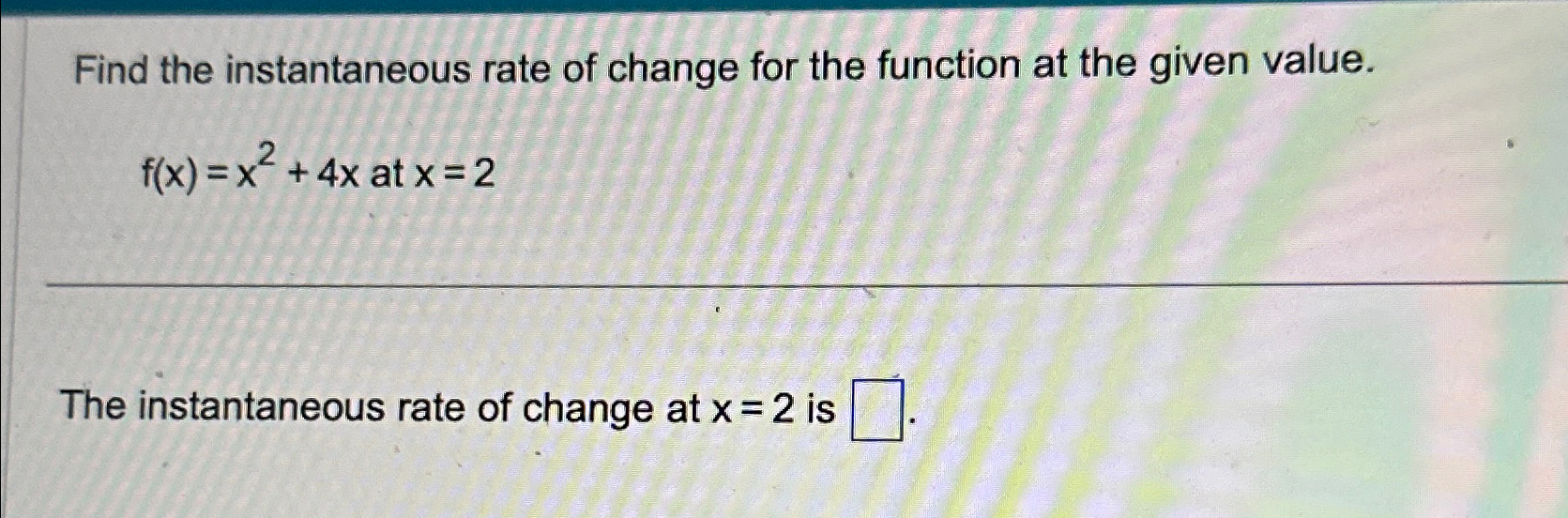 Solved Find the instantaneous rate of change for the | Chegg.com