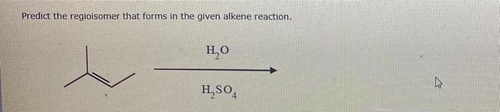 Solved Predict the regioisomer that forms in the given | Chegg.com