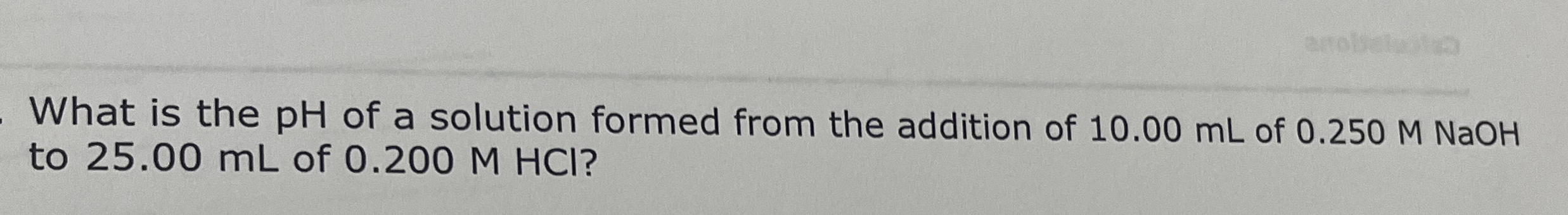 Solved What is the pH ﻿of a solution formed from the | Chegg.com