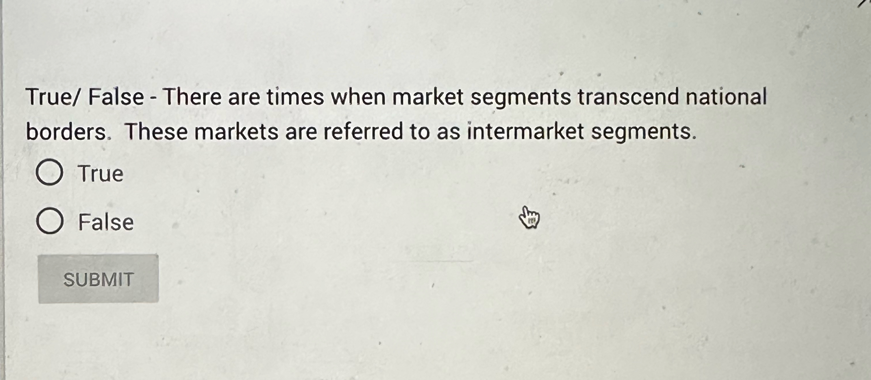 Solved True/ ﻿False - ﻿There are times when market segments | Chegg.com