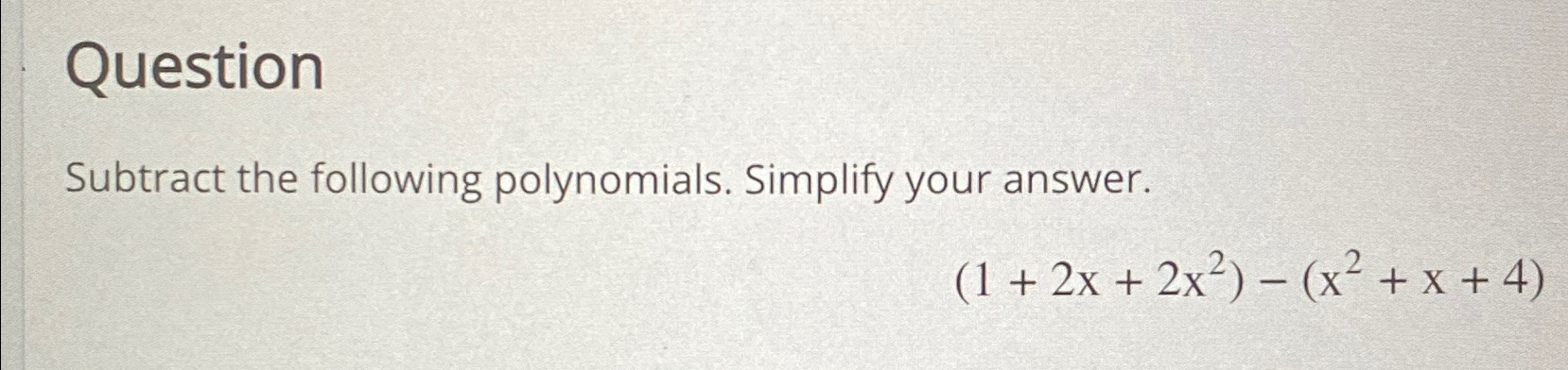Solved QuestionSubtract the following polynomials. Simplify | Chegg.com