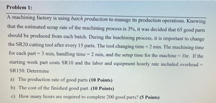 Solved Problem 1: A machining factory is using batch | Chegg.com