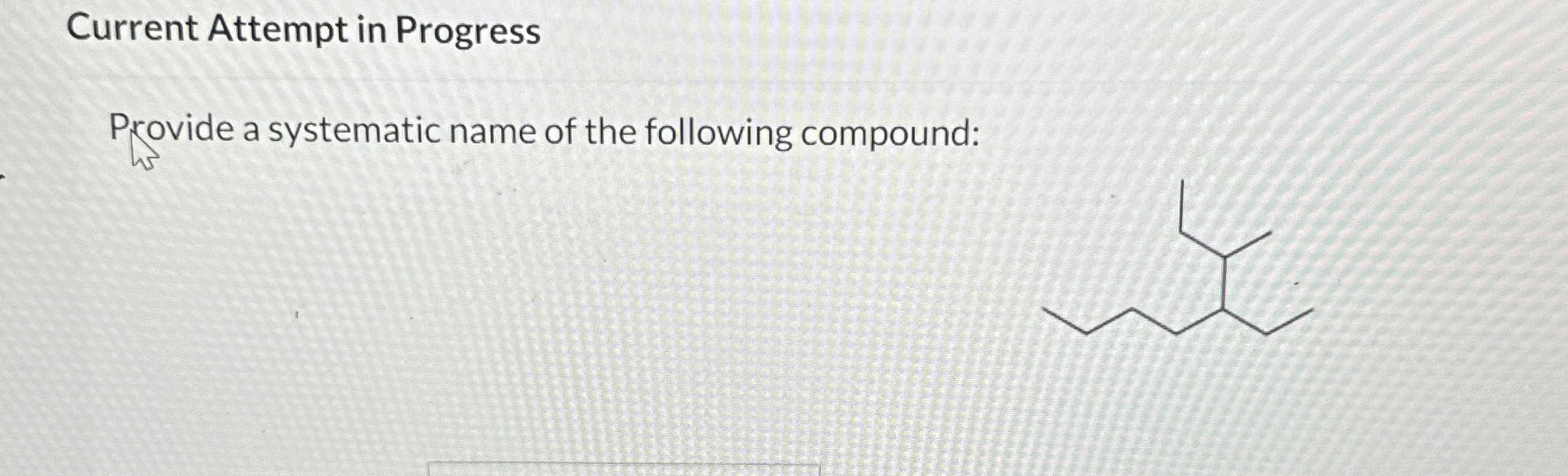 Solved Current Attempt in ProgressProvide a systematic name | Chegg.com