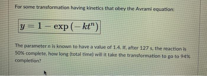 Solved For some transformation having kinetics that obey the | Chegg.com