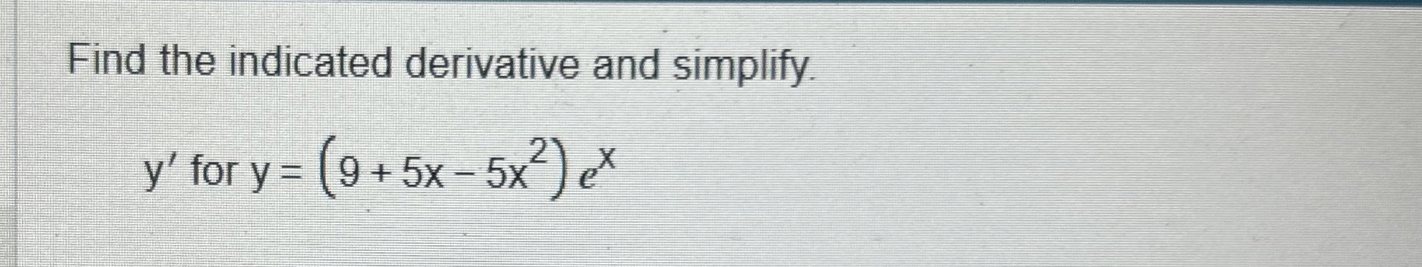 Solved Find the indicated derivative and simplify.y' ﻿for | Chegg.com