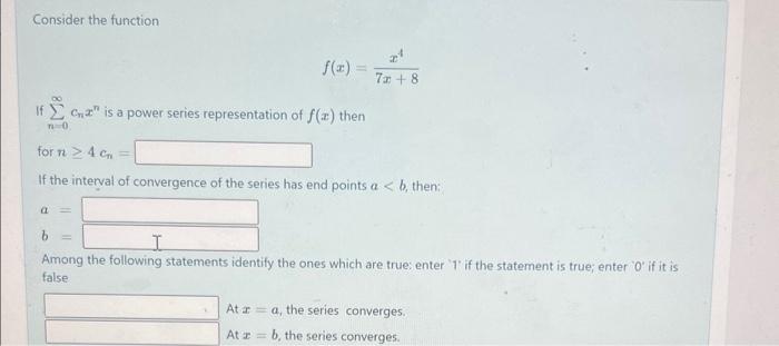 Solved Consider the function f(x)=7x+8x4 If ∑n=0∞cnxn is a | Chegg.com