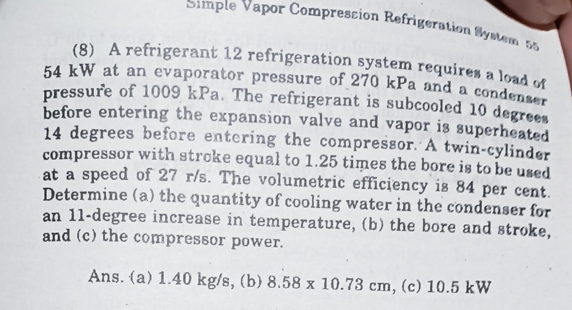 Solved (8) A refrigerant 12 refrigeration system requires a | Chegg.com
