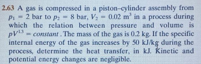 Solved 2.63 A gas is compressed in a piston-cylinder | Chegg.com