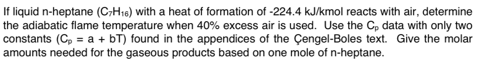 Solved If liquid n-heptane (C7H16) ﻿with a heat of formation | Chegg.com