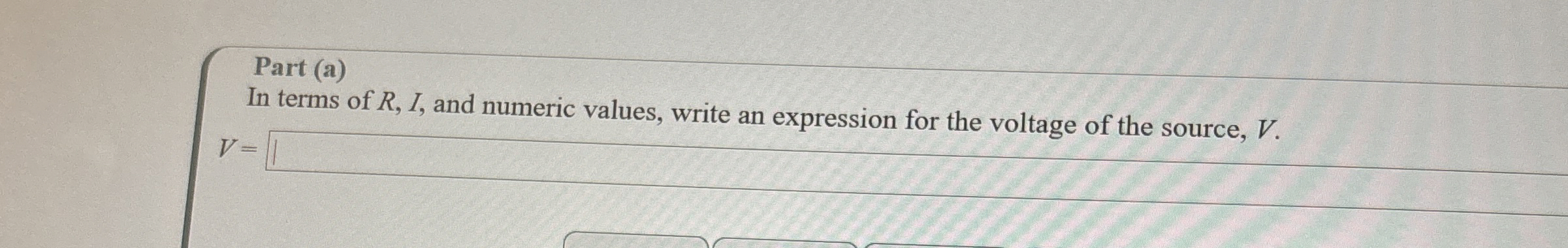 Part (a)In terms of R,I, and numeric values, write an | Chegg.com
