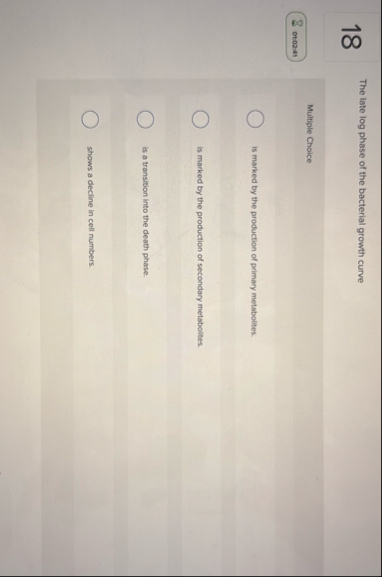 Solved 18The late log phase of the bacterial growth | Chegg.com