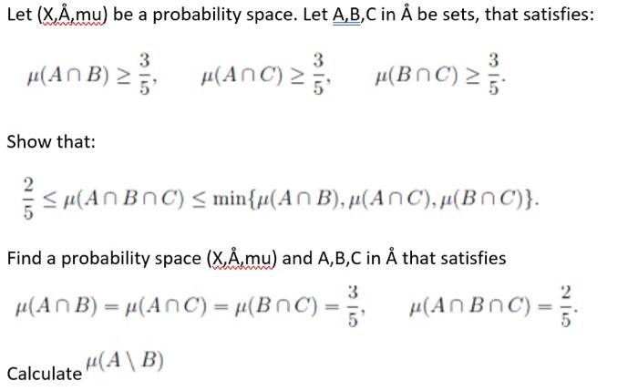 Solved Let (X,Å,mu) be a probability space. Let A, B,C in A˚ | Chegg.com