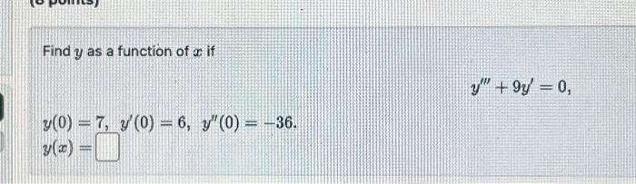 Solved Find y as a function of a if y(0) = 7, y(0) = 6, | Chegg.com