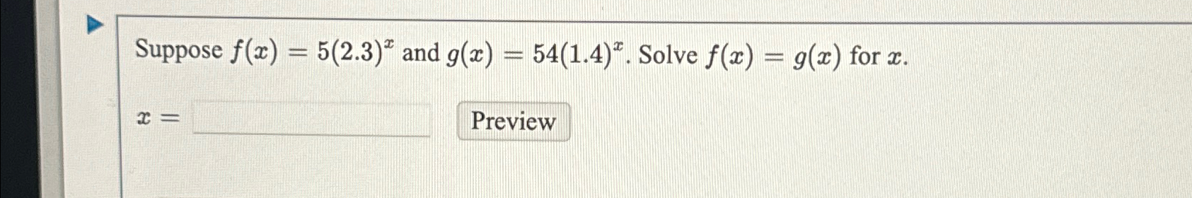 Solved Suppose f(x)=5(2.3)x ﻿and g(x)=54(1.4)x. ﻿Solve | Chegg.com