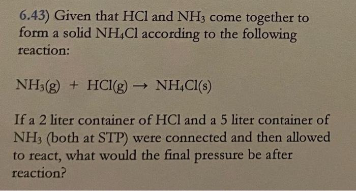 Solved 6.43) Given that HCl and NH3 come together to form a | Chegg.com
