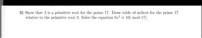 Solved 3) Show that 3 is a primitive root for the prime 17. | Chegg.com