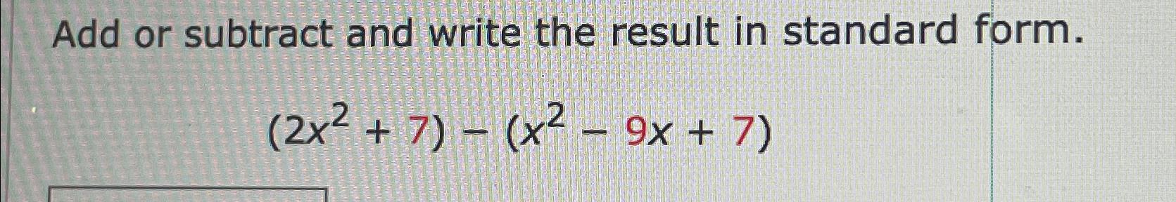 Solved Add or subtract and write the result in standard | Chegg.com