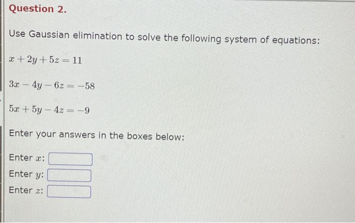 Solved Use Gaussian elimination to solve the following | Chegg.com