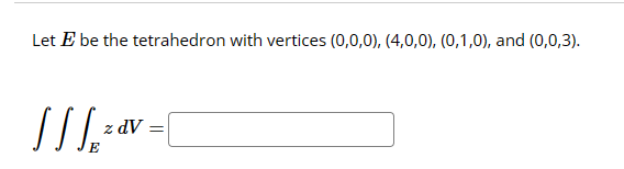 Solved Let E ﻿be the tetrahedron with vertices | Chegg.com