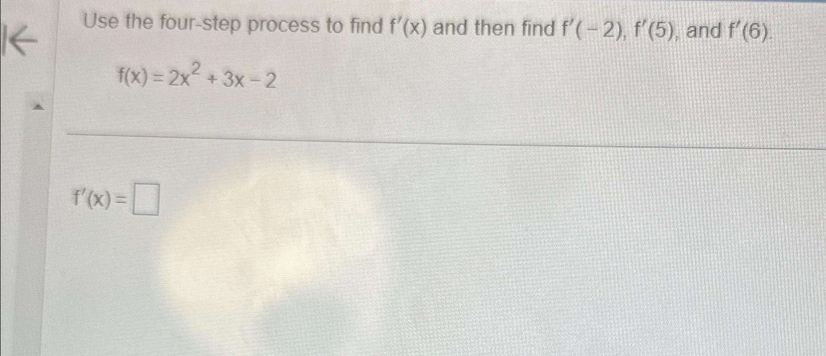 Solved Use the four-step process to find f'(x) ﻿and then | Chegg.com