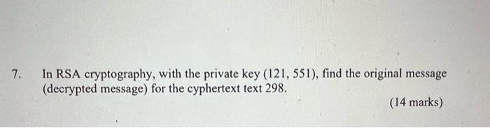 Solved 7. In RSA cryptography, with the private key | Chegg.com