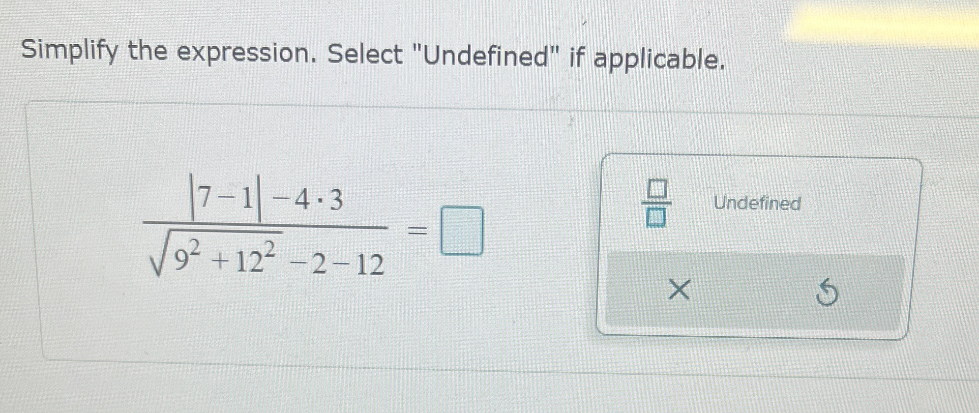 Solved Simplify the expression. Select "Undefined" if | Chegg.com