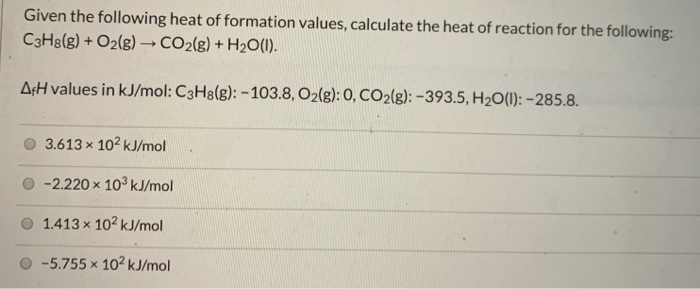Solved Given the following heat of formation values, | Chegg.com