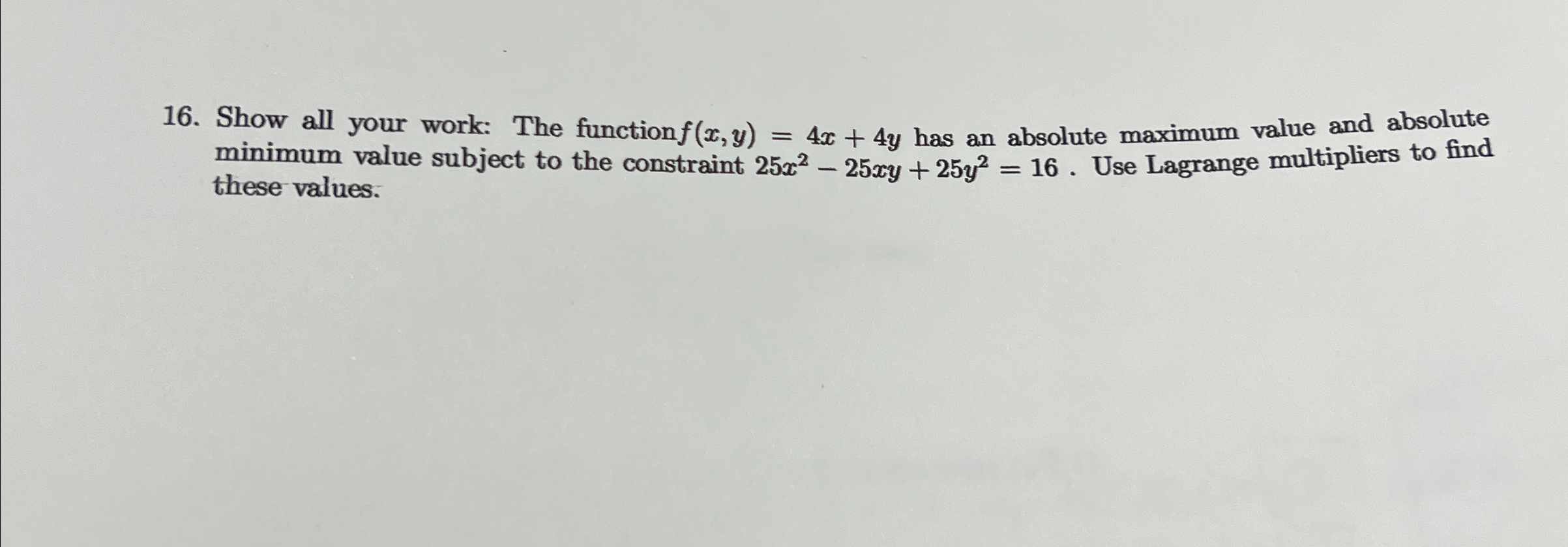 Solved Show all your work: The function f(x,y)=4x+4y ﻿has an | Chegg.com