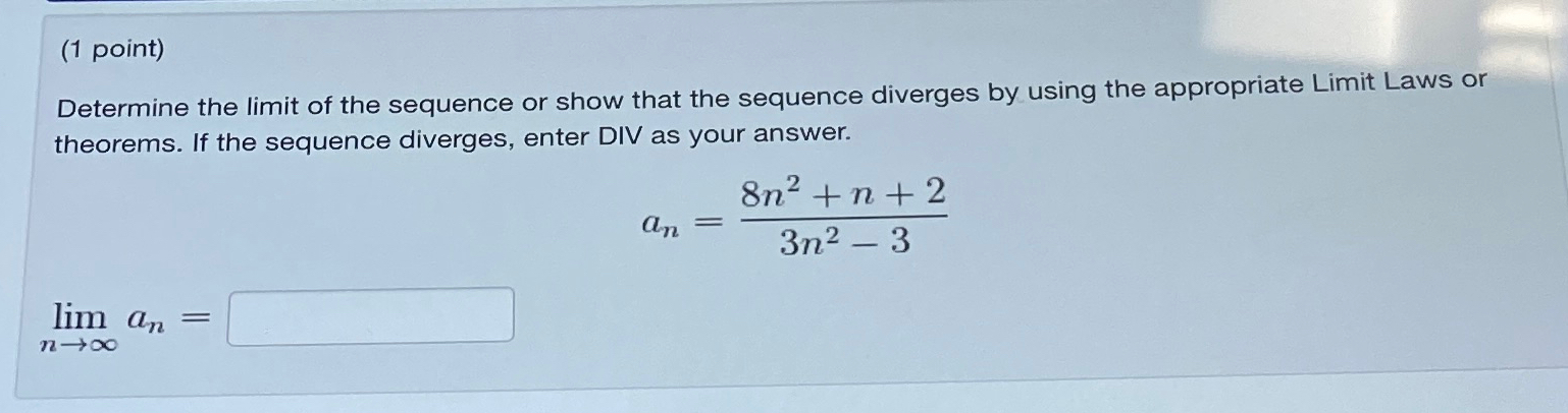Solved (1 ﻿point)Determine the limit of the sequence or show | Chegg.com
