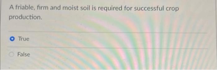 Solved A friable, firm and moist soil is required for | Chegg.com