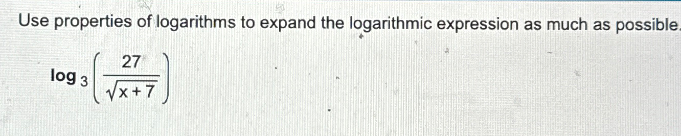 Solved Use properties of logarithms to expand the | Chegg.com