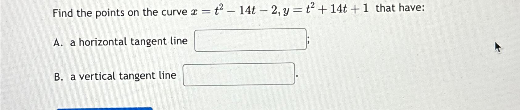 Solved Find the points on the curve x=t2-14t-2,y=t2+14t+1 | Chegg.com