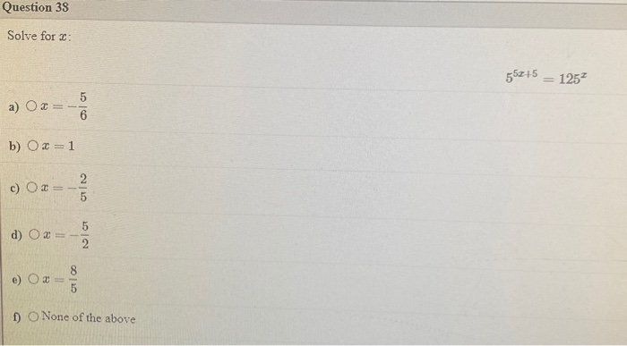 Solved Question 38 Solve for 3 552+5 125 a) Os 5 6 b) Ox=1 | Chegg.com
