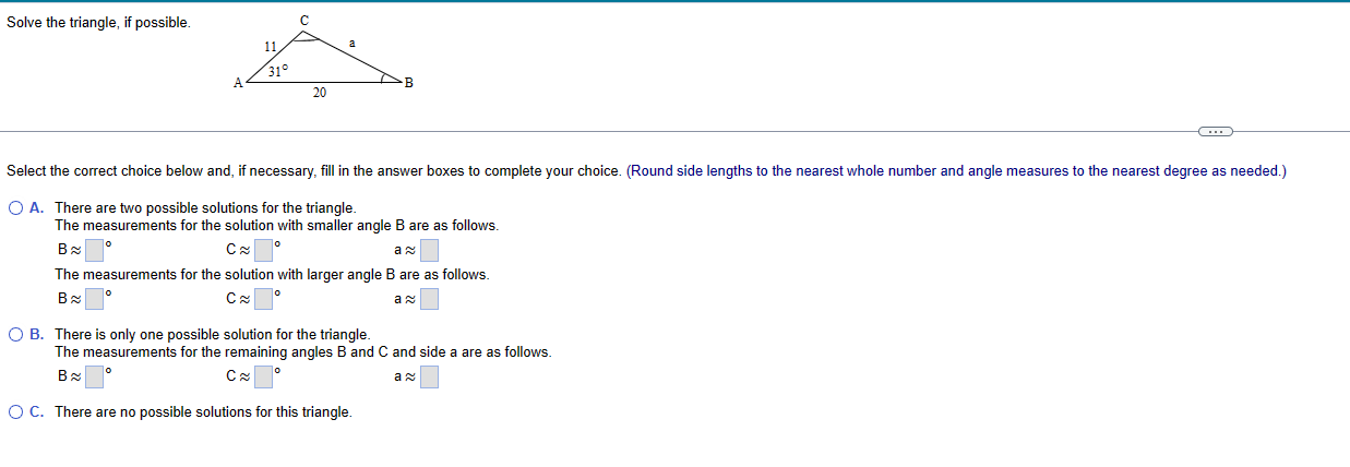 Solved Solve the triangle, if possible.A. ﻿There are two | Chegg.com