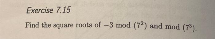 Exercise 7.15 Find the square roots of -3 mod (72) | Chegg.com