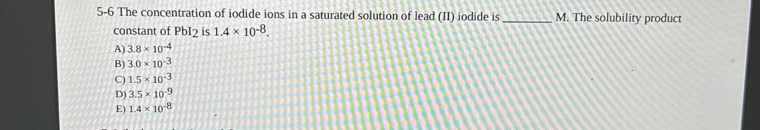 Solved 5-6 ﻿The concentration of iodide ions in a saturated | Chegg.com