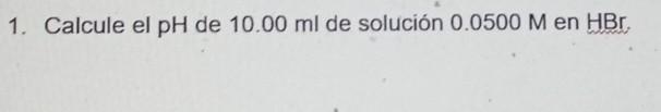 Solved 1. Calcule el pH de 10.00ml de solución 0.0500M en | Chegg.com