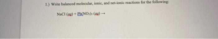 Solved 1.) Write balanced molecular, ionic, and net-ionic | Chegg.com