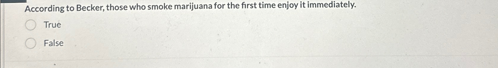 Solved According to Becker, those who smoke marijuana for | Chegg.com