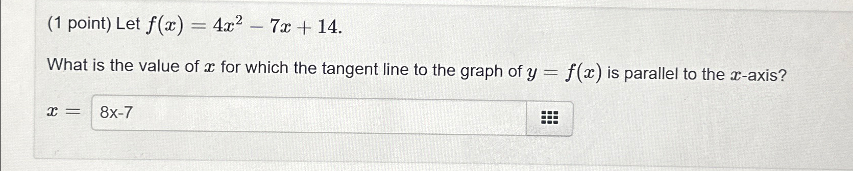 Solved (1 ﻿point) ﻿Let f(x)=4x2-7x+14.What is the value of x | Chegg.com